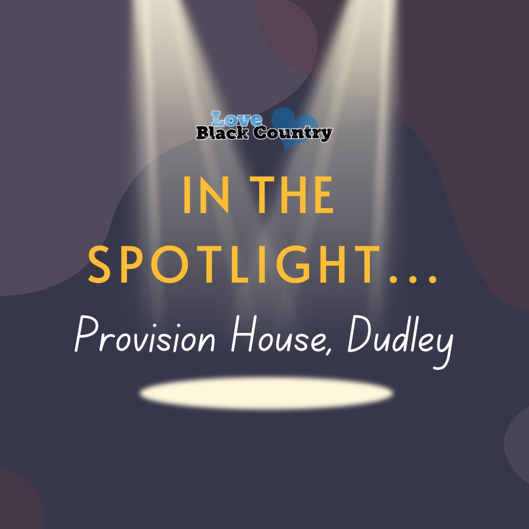 In the spotlight...Provision House, Dudley - Love Black Country